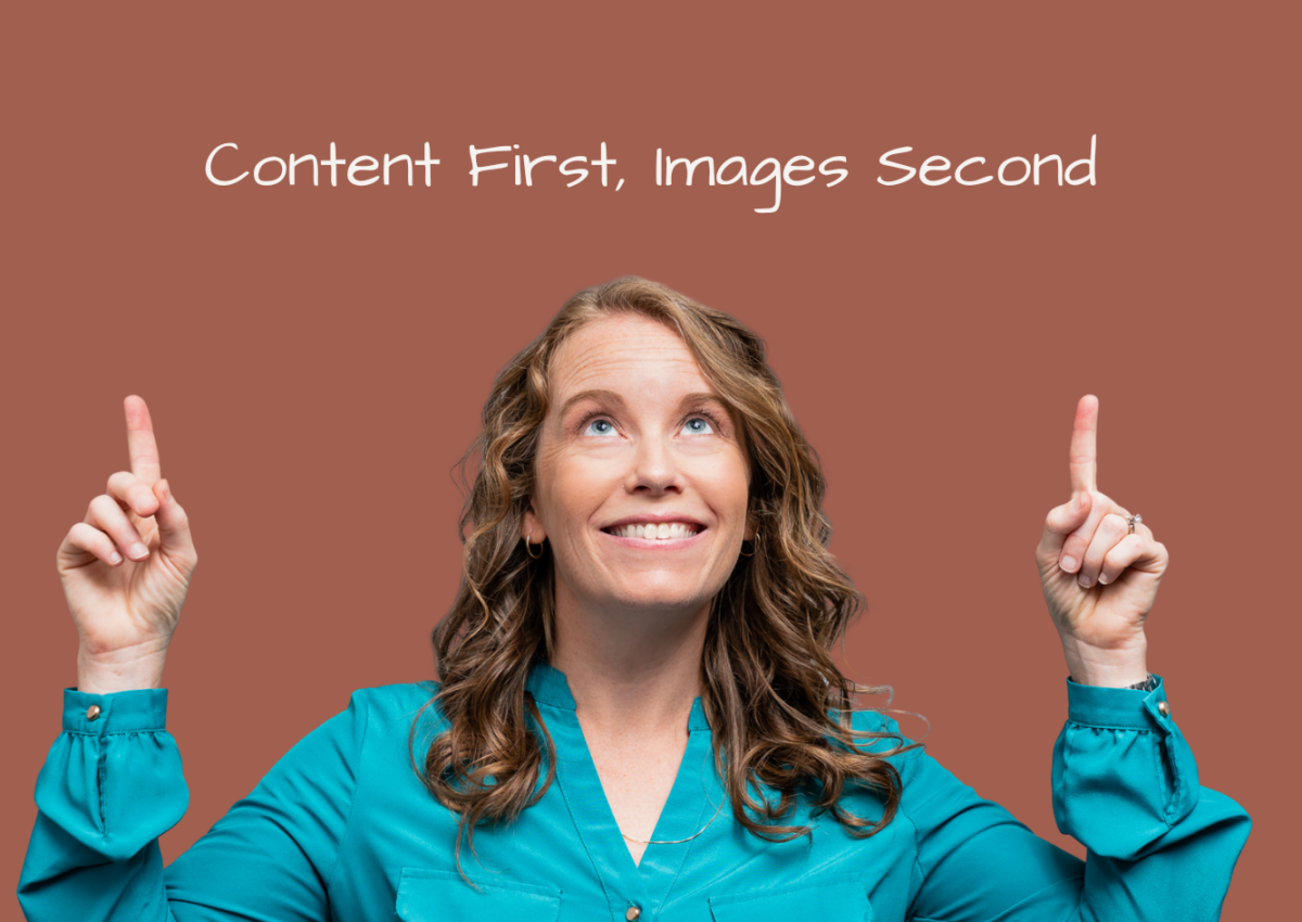 Content First, Images Second: A Guide to Choosing Images That Support ...